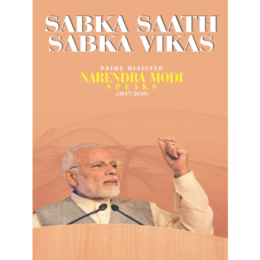 Ebook - SABKA SAATH SABKA VIKAS PRIME MINISTER NARENDRA MODI SPEAKS (2017-2018)(ENGLISH ...