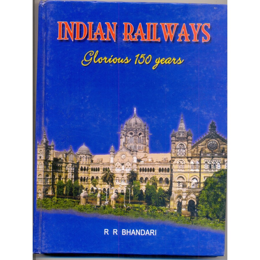 INDIAN RAILWAYS - GLORIOUS 150 YEARS (DEL) (2005) | Publication ...